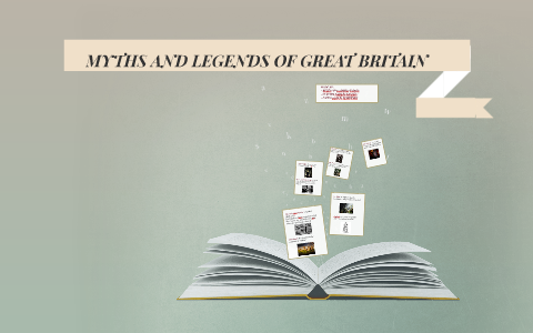 MYTHS AND LEGENDS OF GREAT BRITAIN by Laura Garcia on Prezi