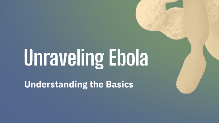 Ebola by Jacob Wireman on Prezi