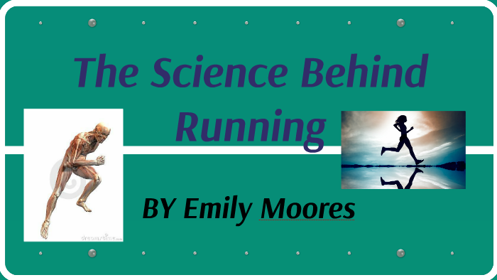 The Science Behind Running by Emily Moores on Prezi