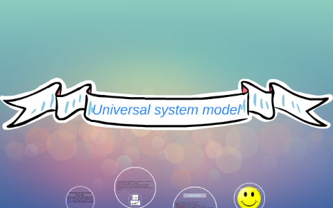 Universal System Model Definition by alivia mann on Prezi