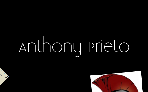 Anthony Prieto by Anthony Prieto on Prezi