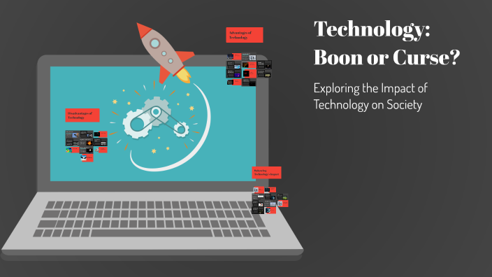 Technology: Boon or Curse? by nehal zope on Prezi