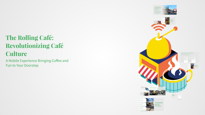 The Rolling Café: Revolutionizing Café Culture by Samreen Khan on Prezi