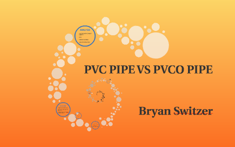PVC PIPE VS PVCO PIPE by Bryan Switzer on Prezi