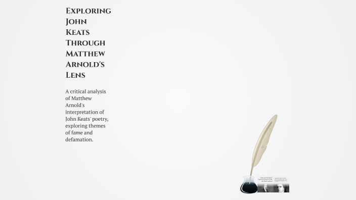 Exploring John Keats Through Matthew Arnold's Lens by Zara Shabir on Prezi