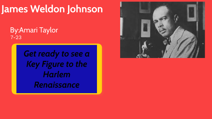 James Weldon Johnson by Amari Taylor on Prezi