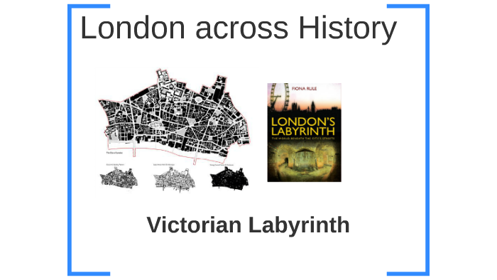 5. London, History... Victorian Labyrinth by Ged Pope on Prezi