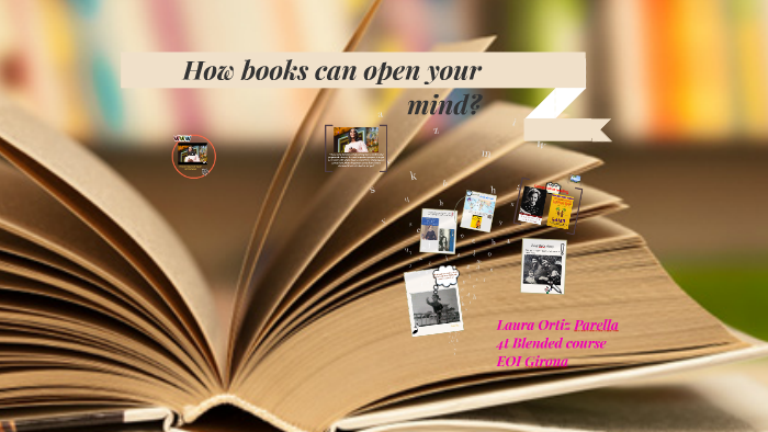 How books can open your mind? by laura ortiz on Prezi