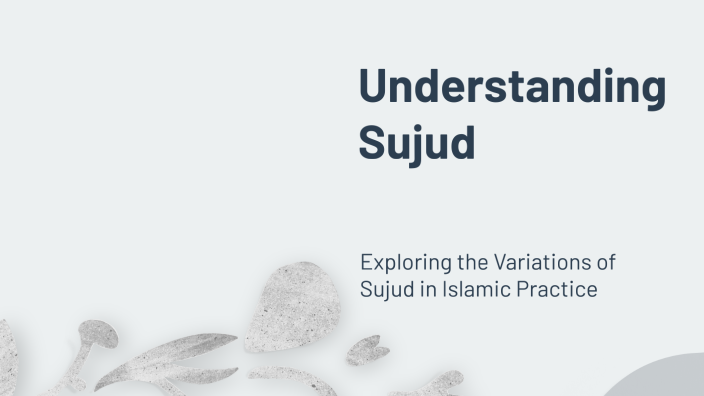 Understanding Sujud by Sapiah Sapiah on Prezi