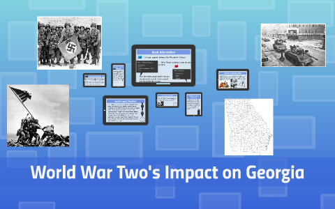 World War Two's Impact on Georgia by Grant Reeder on Prezi