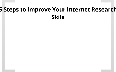 5 Tips to Improve Your Internet Research Skills by Danielle Wait on Prezi