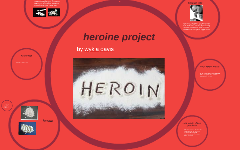 heroine project by wykia davis on Prezi