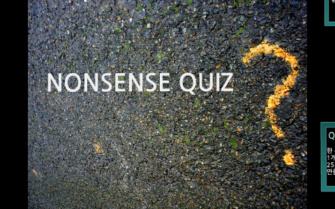 nonsense quiz by 지현 김 on Prezi