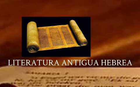 LITERATURA ANTIGUA HEBREA by mizraym andica perez on Prezi