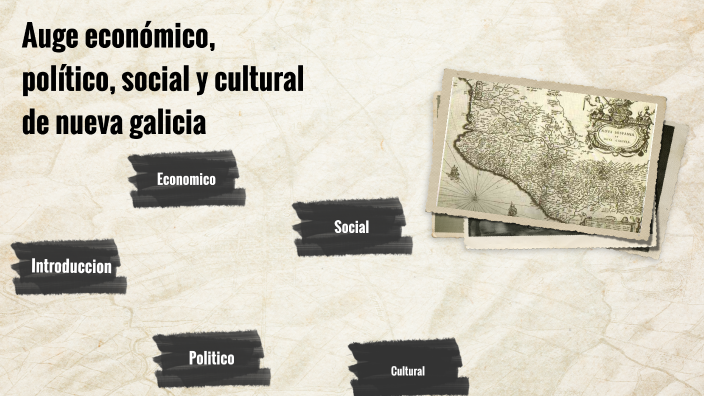 Auge económico, político, social y cultural de nueva galicia by Andru ...