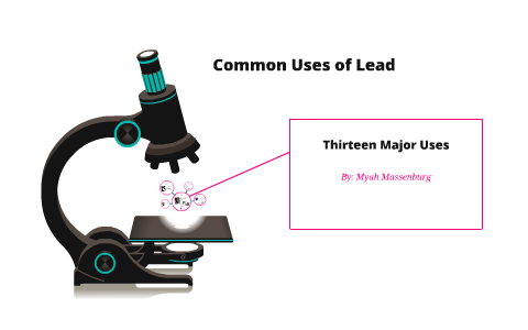 Common Uses of Lead! by myah massenburg on Prezi