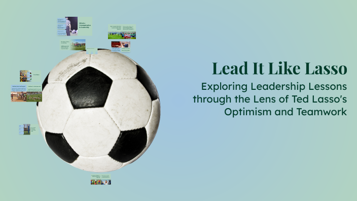 Lead It Like Lasso by Kirsten Rowe on Prezi