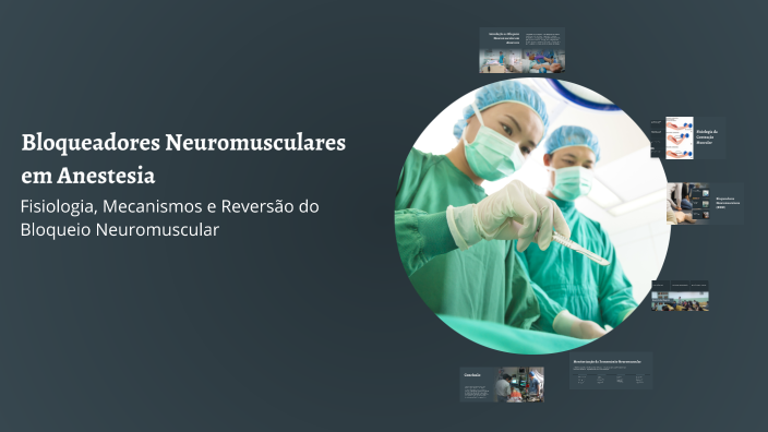 Bloqueadores Neuromusculares em Anestesia by João Massud on Prezi