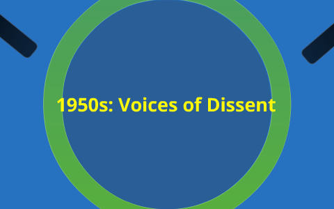 1950s: Voices of Dissent by Jamie Schendt on Prezi