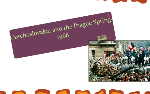 Czechoslovakia and the Prague Spring, 1968 by Partho Mondal on Prezi