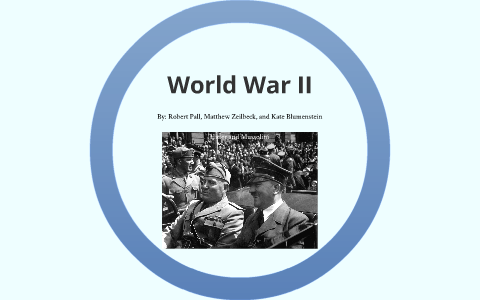World War II Presentation for English by M Z on Prezi