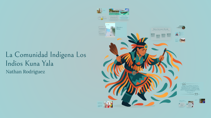 La Comunidad Indígena Los Indios Kuna Yala by Nathan Rodriguez on Prezi