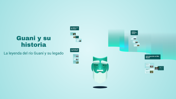 Guani y su historia by Ana Llerena on Prezi