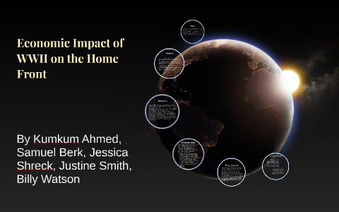 Economic Impact of WWII on the Homefront by Justine Smith on Prezi