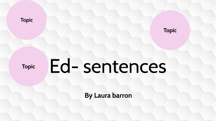 ed sentences by laura barron on Prezi
