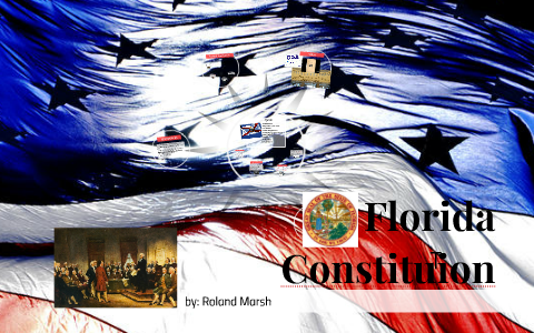 FLORIDA CONSTITUTION AND SYSTEM by roland marsh on Prezi