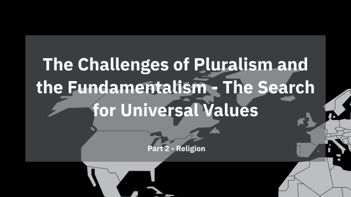 The Challenges of Pluralism and the Fundamentalism - The Search for ...