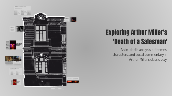 Exploring Arthur Miller's 'Death of a Salesman' by Neljan Dulay on Prezi