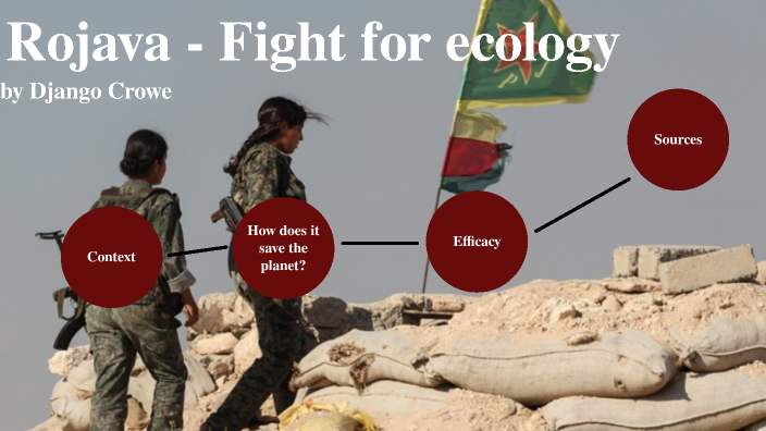 Rojava Saving the Planet Project by Django Crowe on Prezi