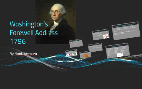 Washington's Farewell Address 1796 by Noni U on Prezi