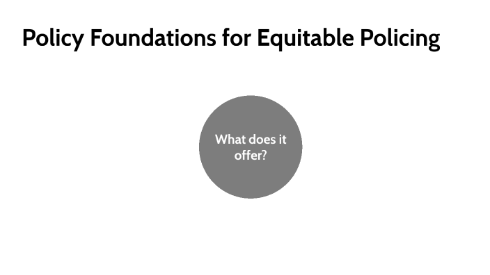 Policy Foundations for Equitable Policing by Charlotte Resing on Prezi