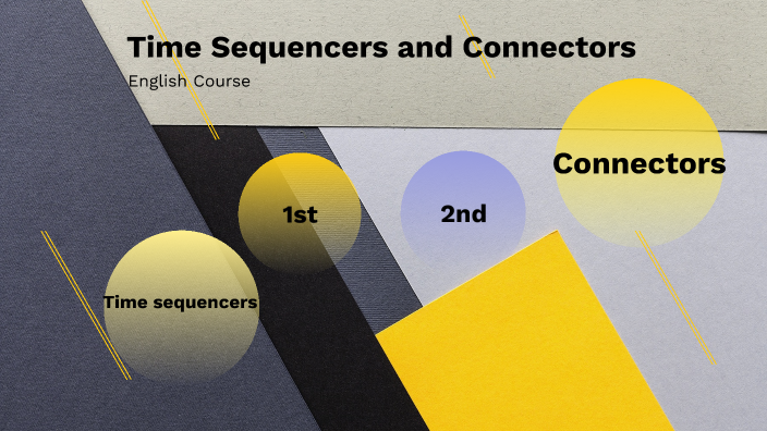 Time Sequencers and Connectors by on Prezi