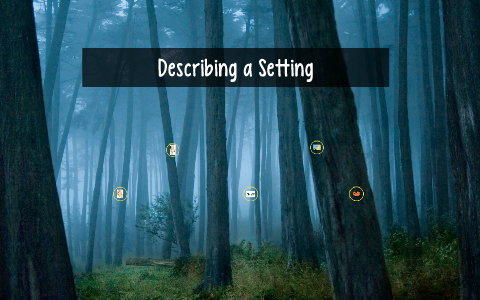 Describing a Setting by on Prezi