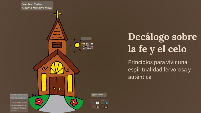 Decálogo sobre la fe y el celo by Carlos Octavio Moncayo Moya on Prezi