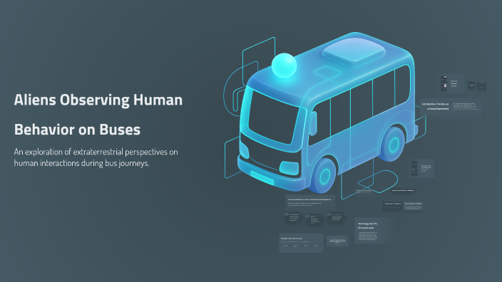 Aliens Observing Human Behavior on Buses by Nicole Briskin on Prezi