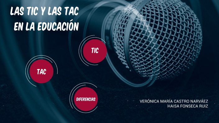 Las TIC y las TAC en la Educación by VERONICA CASTRO on Prezi