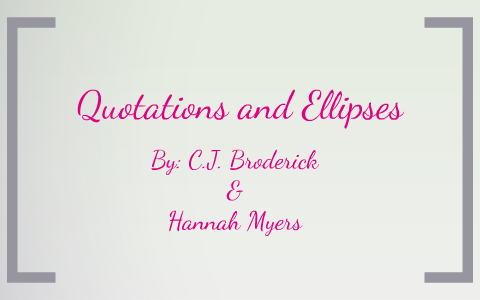 Quotations and Ellipsis by hannah myers on Prezi