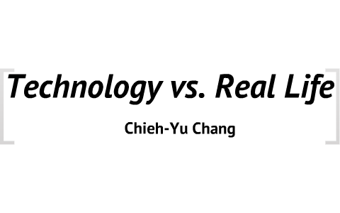Technology vs. Real Life Relationship by Chieh-Yu Chang on Prezi