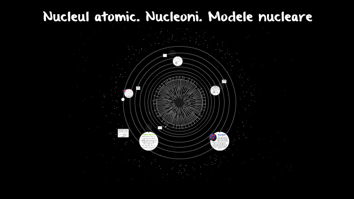 Nucleul atomic. Caracteristici by Carabulea Andreea on Prezi