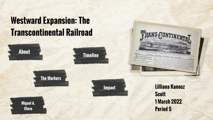 Westward Expansion Project: The Transcontinental Railroad by Lilliana ...