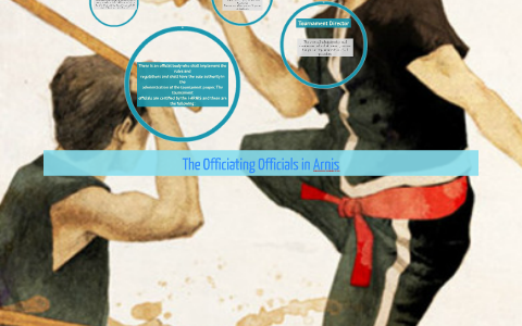 The Officiating Officials in Arnis by Gretchen Lee on Prezi