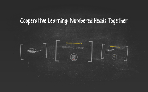 Cooperative Learning: Numbered Heads Together by Marissa Cinquino on Prezi
