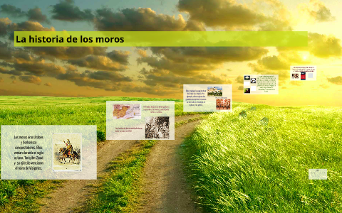 La historia de los moros by Samantha B. on Prezi