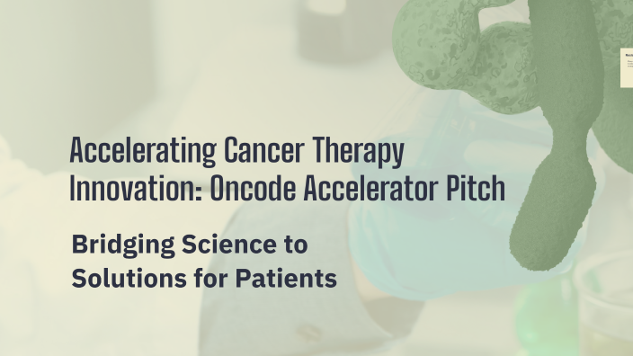 Accelerating Cancer Therapy Innovation: Oncode Accelerator Pitch by Alex Kirov on Prezi