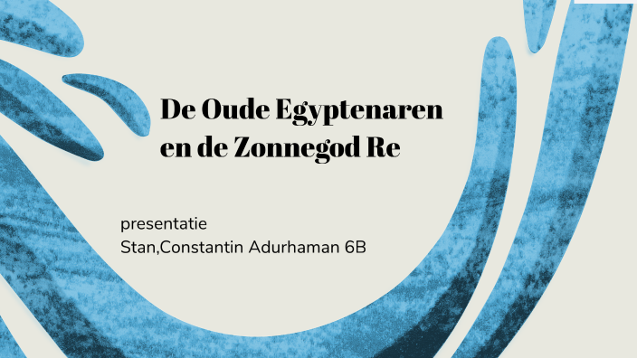 De Oude Egyptenaren en de Zonnegod Re by constantin scheepens on Prezi