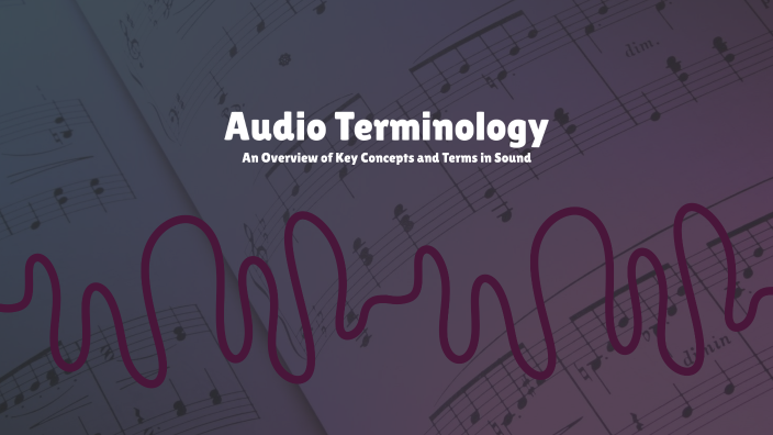 Audio Terminology by Kale Dyson on Prezi
